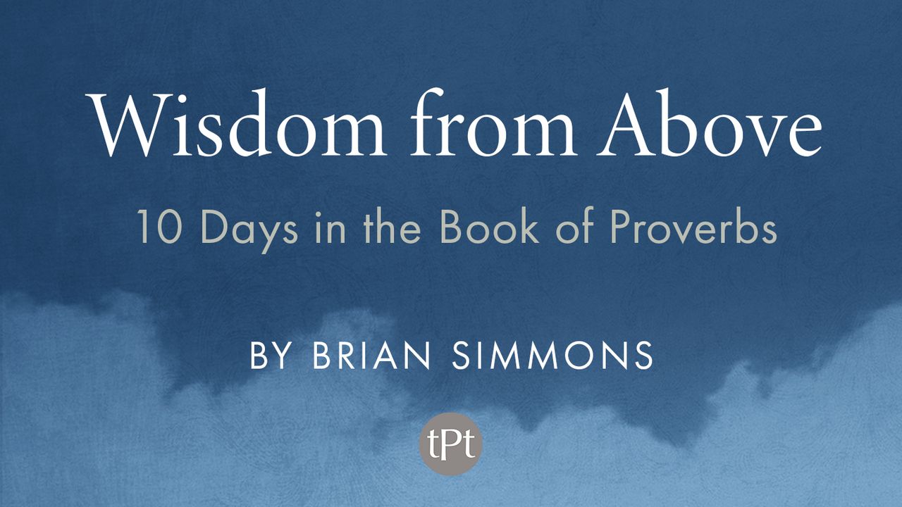 Wisdom From Above: 10 Days in the Book of Proverbs
