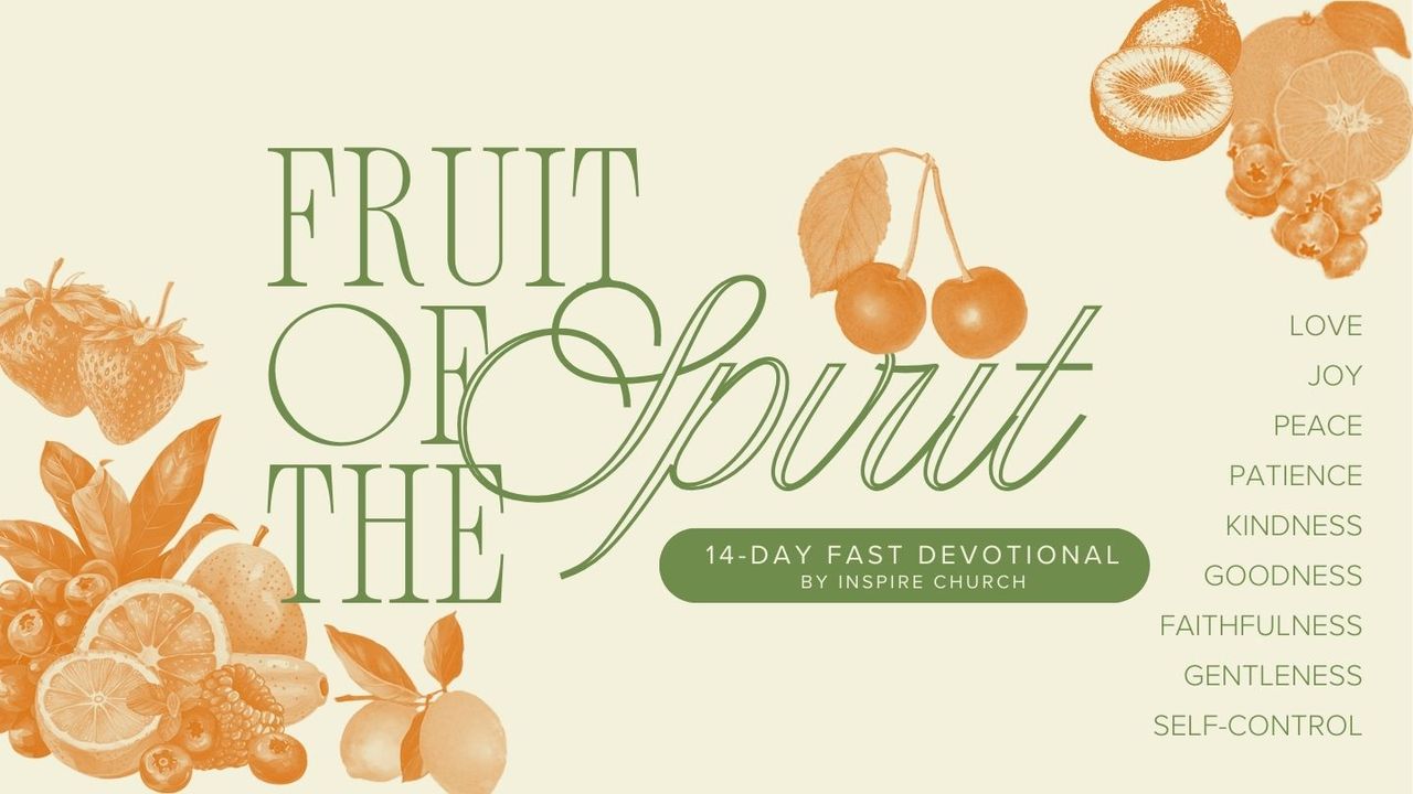 Fruit of the Spirit: A 14-Day Fast Devotional - Day 4 of 14