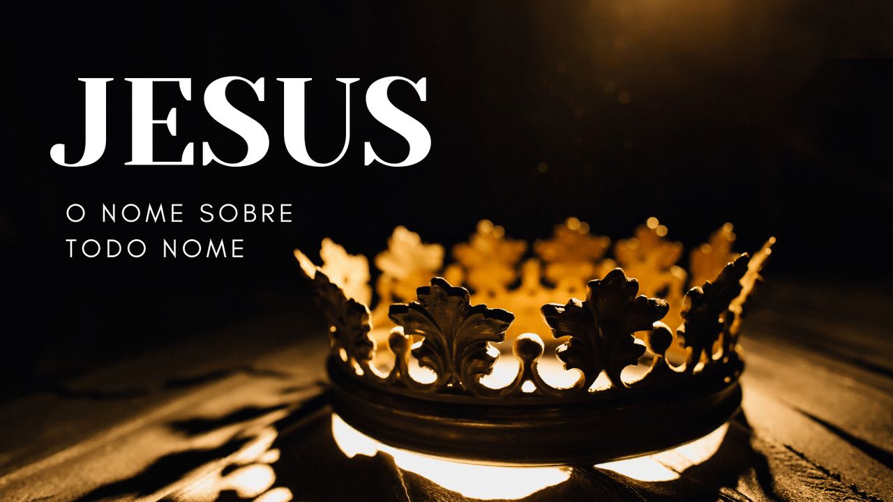 Jesus, O Nome Sobre Todo Nome.