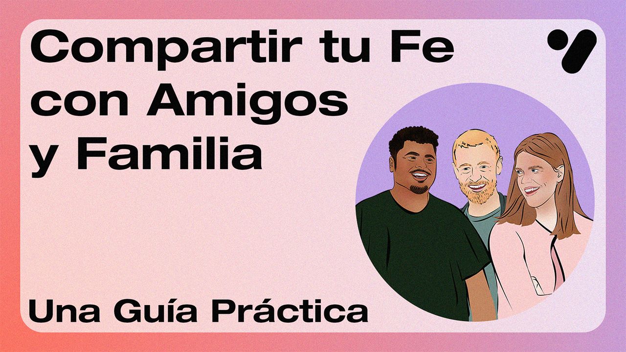 Compartir tu Fe con Amigos y Familia: Una Guía Práctica