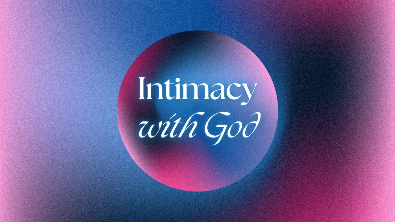 Intimacy With God - Day 2 of 9
