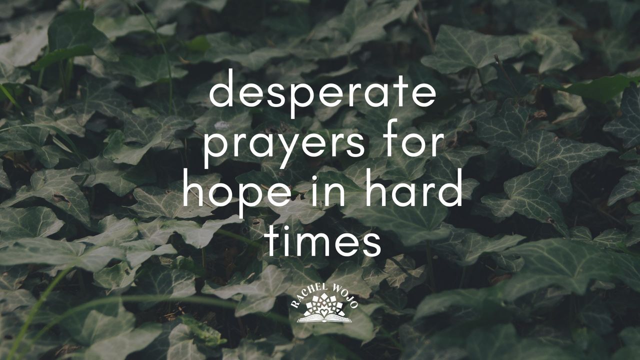 Desperate Prayers for Hope in Hard Times