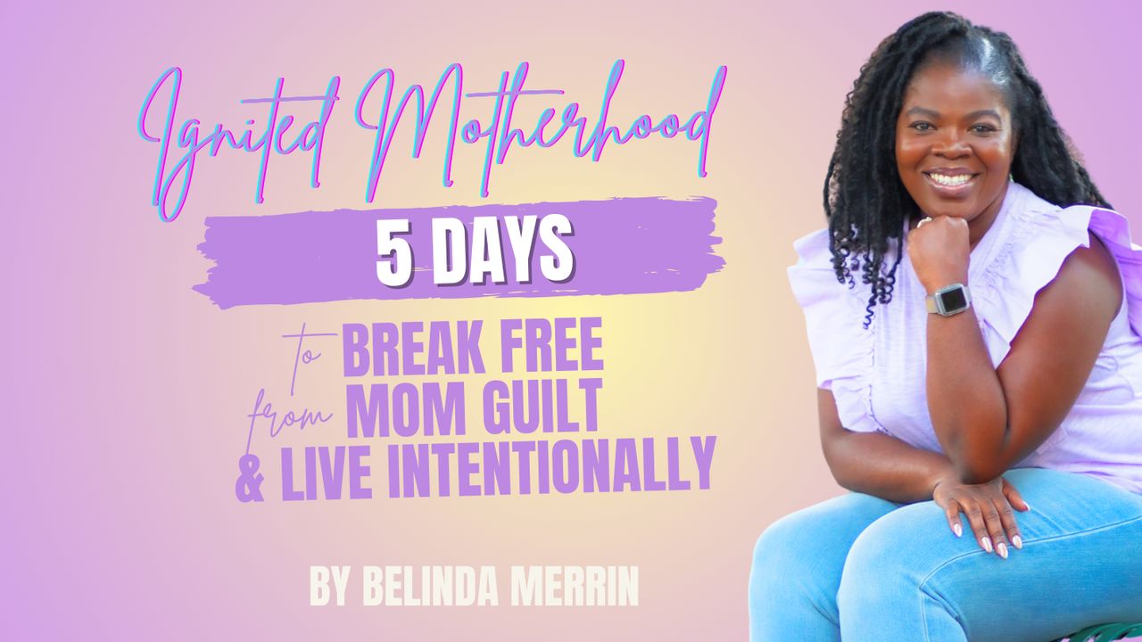 Ignite Your Motherhood: 5 Days to Break Free From Mom Guilt and Live ...