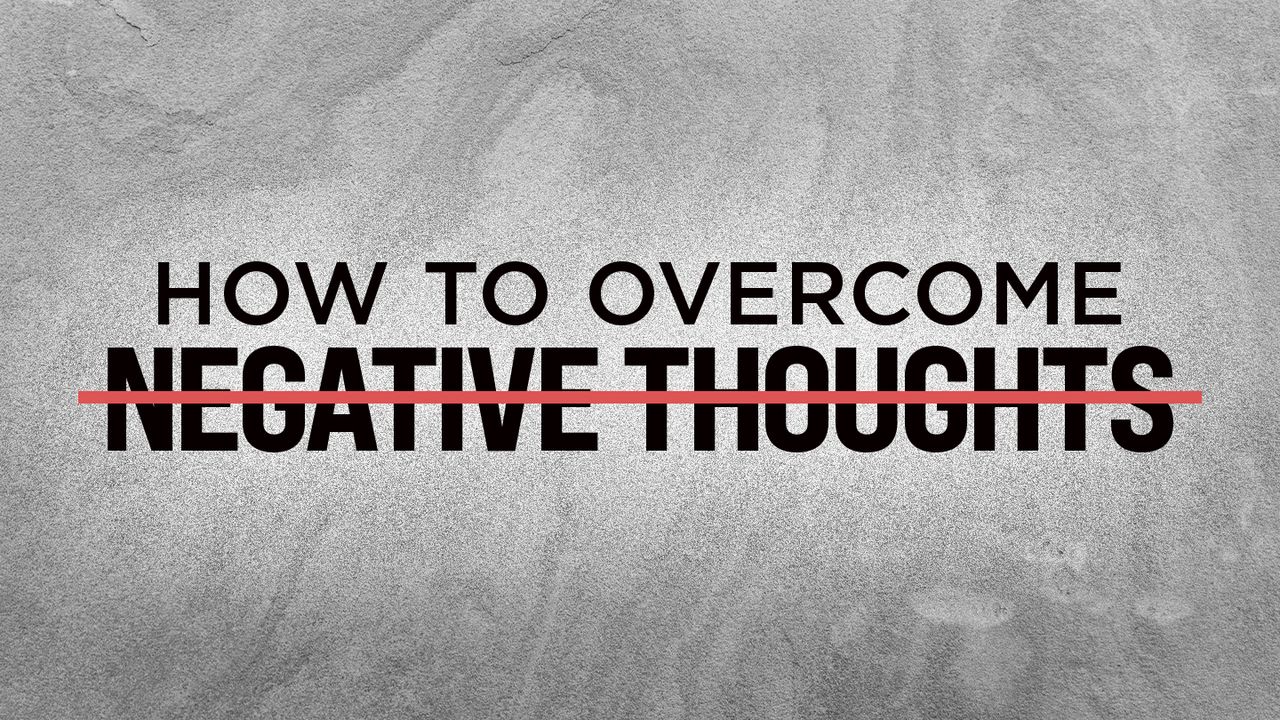 How to Overcome Negative Thoughts - Day 3 of 3