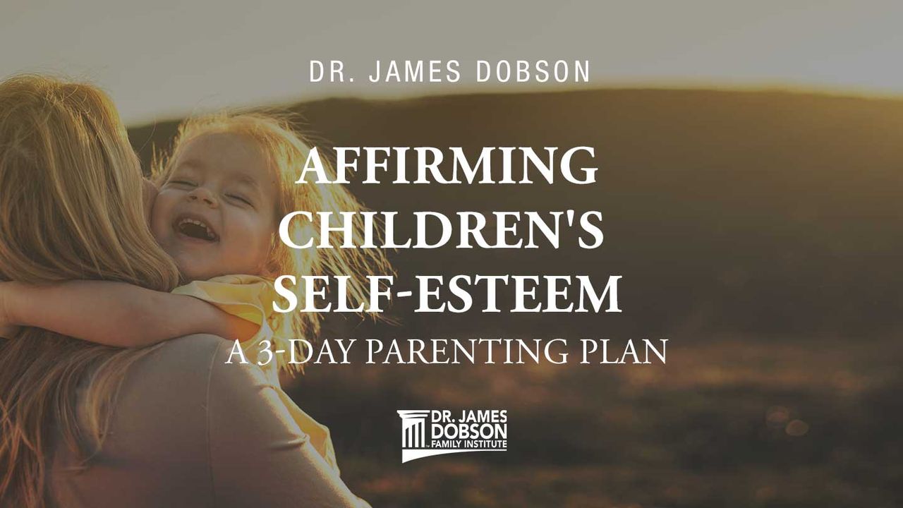 Affirming Children's Worth: A 3-Day Parenting Plan - Day 3 of 3