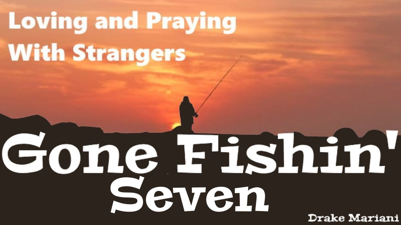 Gone Fishin' Seven - Day 1 of 5