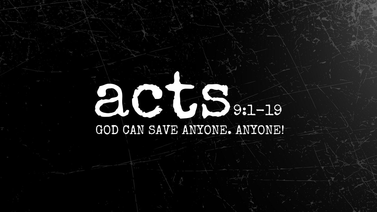 Acts 9:1-19 | God Can Save Anyone. Anyone! - Day 1 of 5