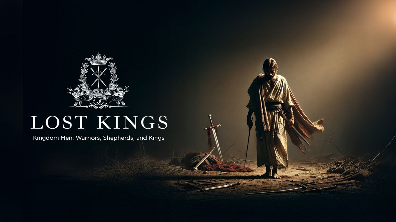 Lost Kings | Warriors, Shepherds, and Kings - Day 1 of 3