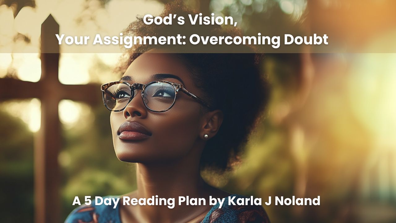 God’s Vision, Your Assignment: Overcoming Doubt