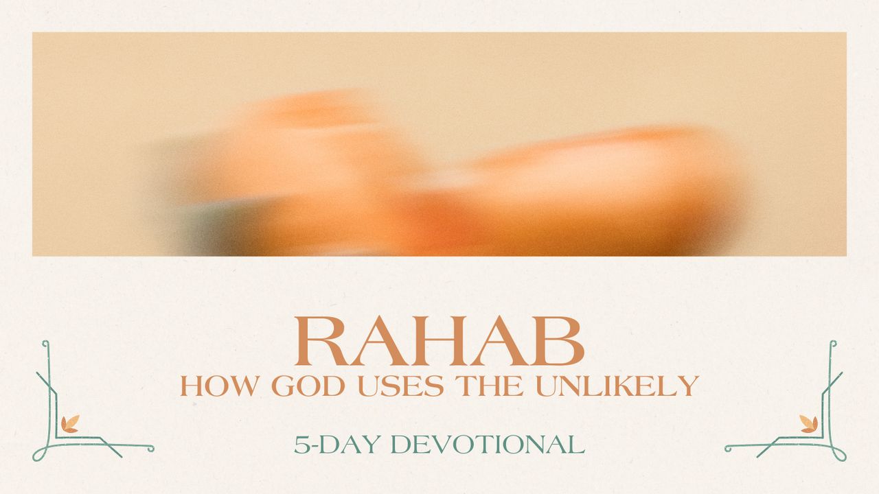 Rahab: How God Uses the Unlikely - Day 1 of 5