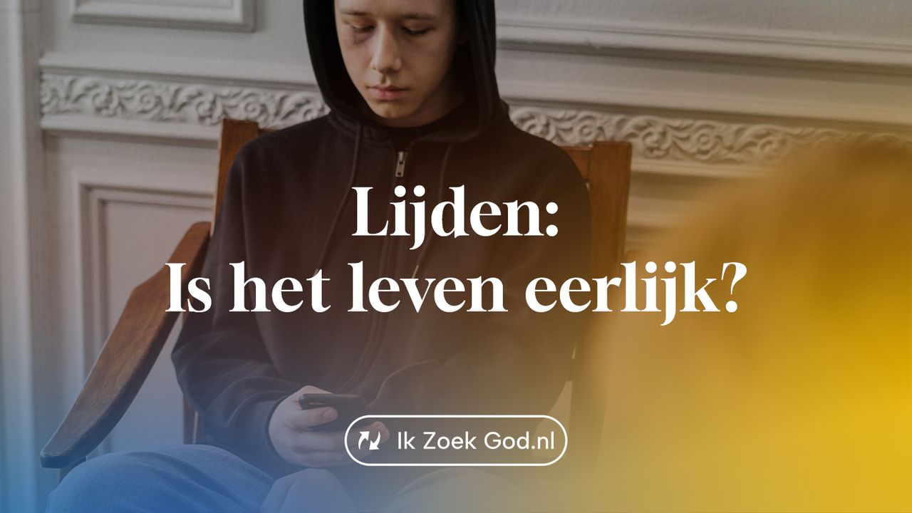 Lijden: Is het leven eerlijk?