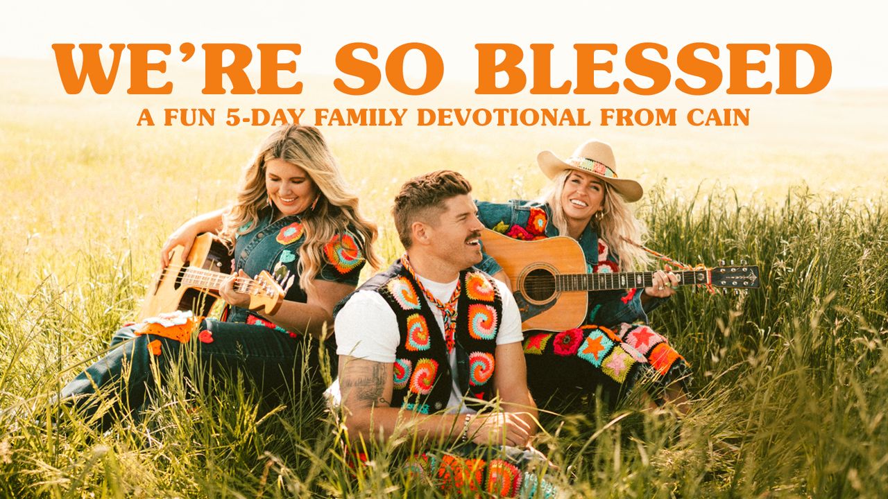 We're So Blessed: A Fun 5-Day Family Devotional From CAIN - Day 1 of 6