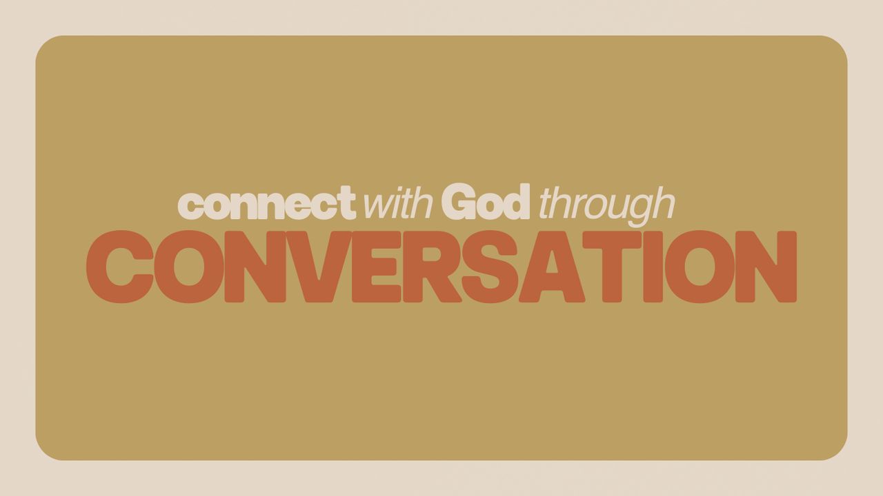 Connect With God Through Conversation | 7-Day Devotional