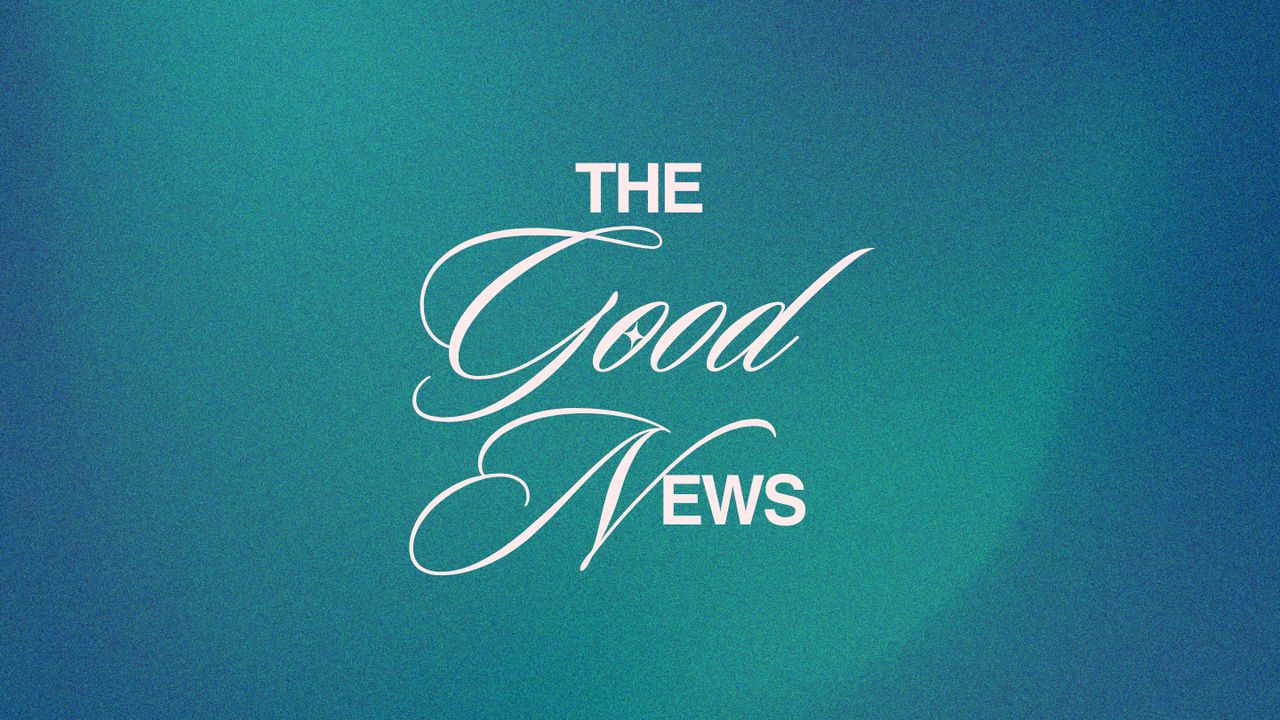 The Good News - Day 1 of 4