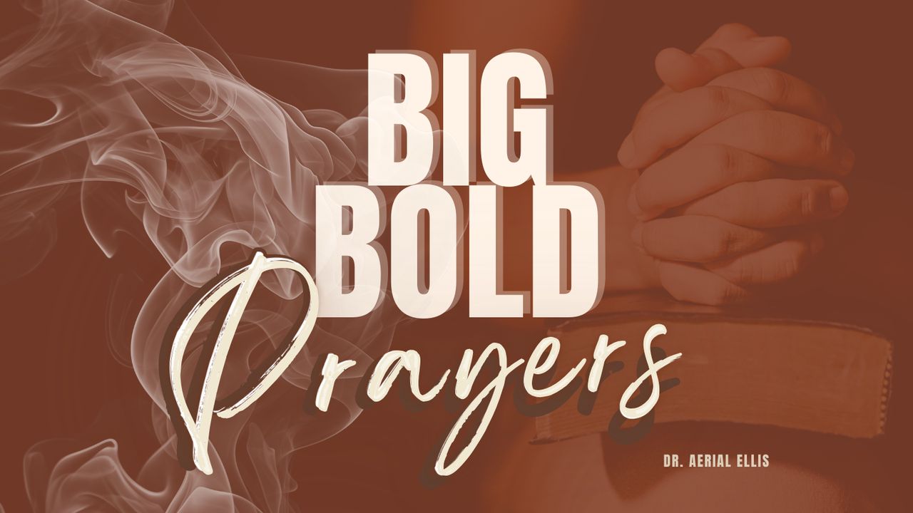 Big Bold Prayers: 21 Days of Praying Big and Bold