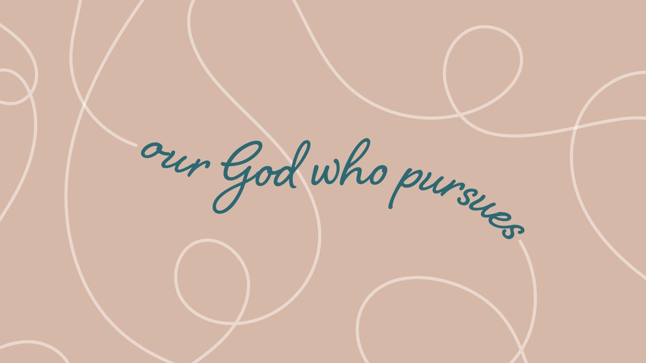 Love God Greatly - Our God Who Pursues: Guiding Us Back to Him