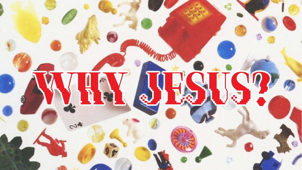 Why Jesus? - Day 1 of 3