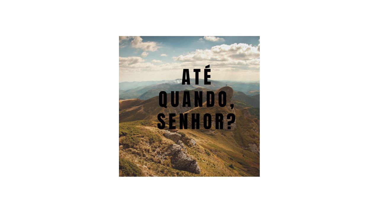 Até Quando, Senhor?