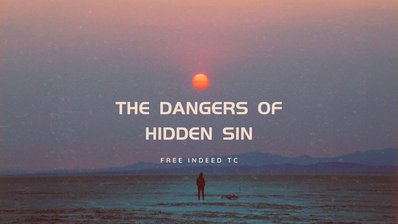 The Dangers of Hidden Sin