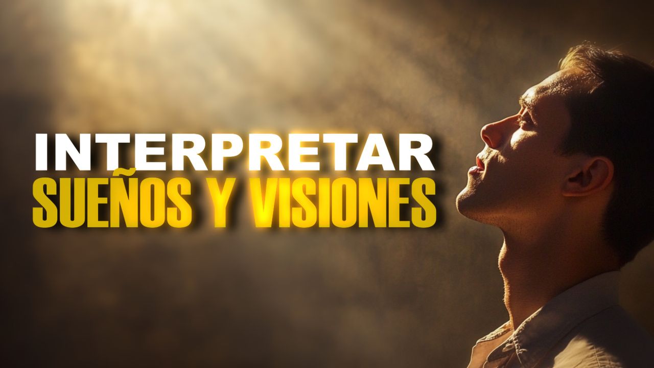 Interpretar sueños y visiones