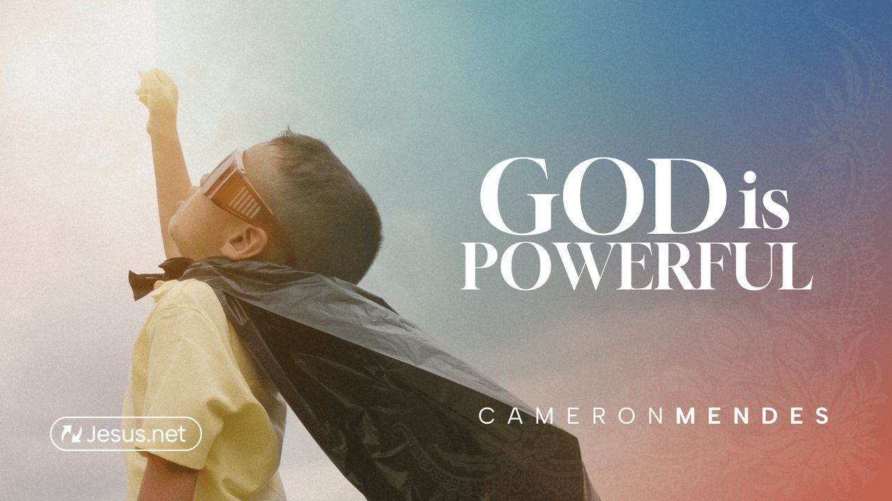 God Is Powerful - Day 1 of 7