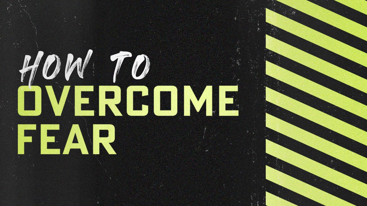 How to Overcome Fear - Day 1 of 3