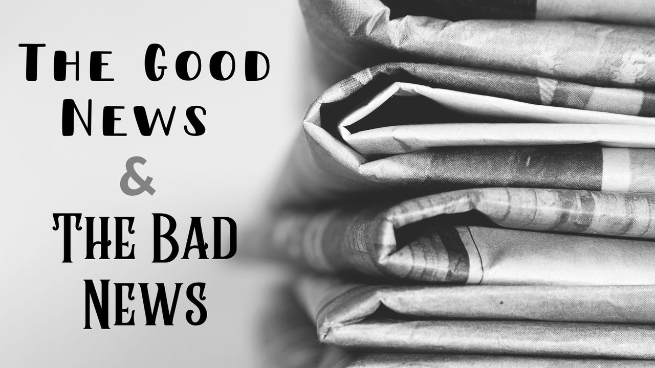 The Good News and the Bad News