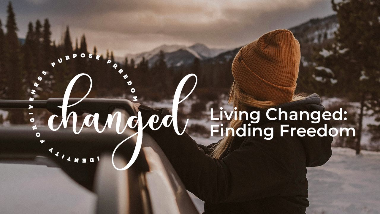 Living Changed: Finding Freedom