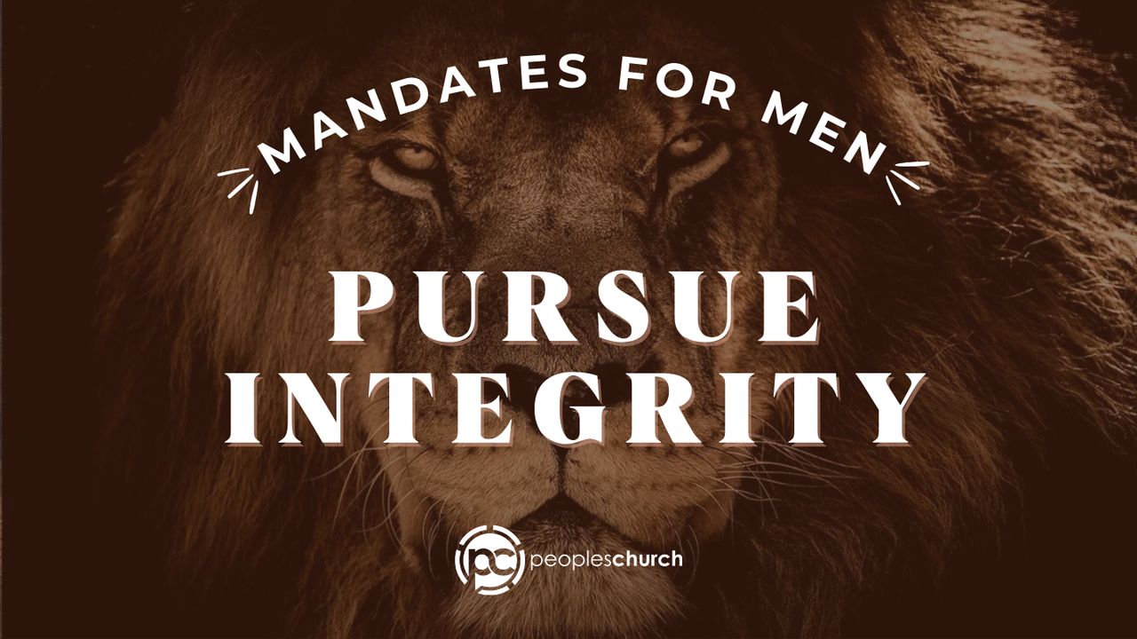 Mandates for Men: Pursue Integrity