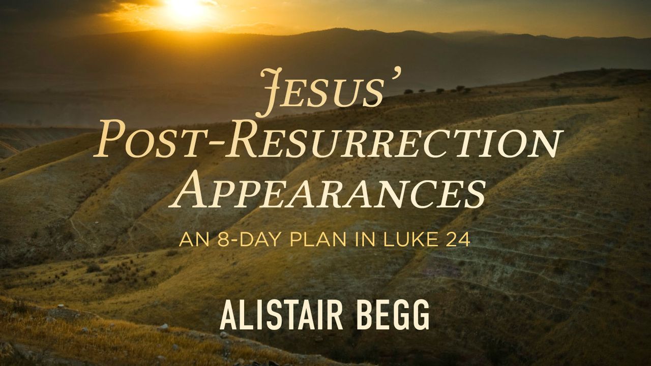 Jesus’ Post-Resurrection Appearances - Day 6 of 8