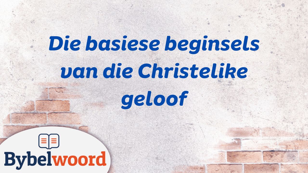 Die basiese beginsels van die Christelike geloof