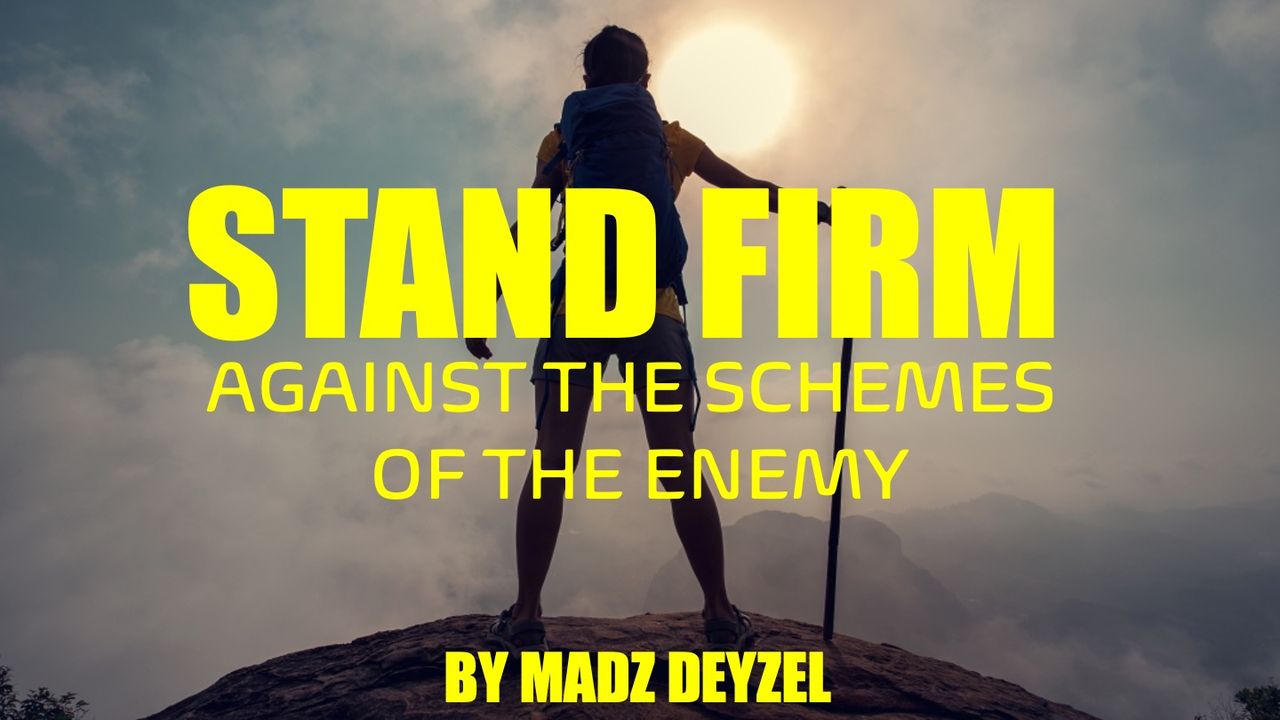 Stand Firm - Against the Schemes of the Enemy