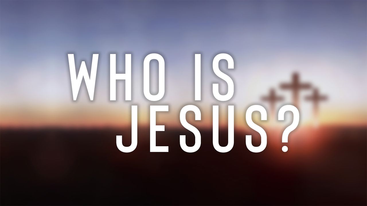 Who Is Jesus?