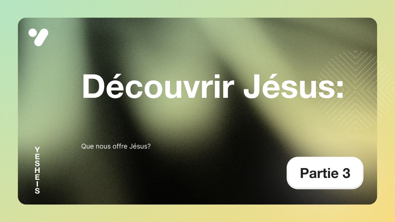 Découvrir Jésus: Que nous offre Jésus?