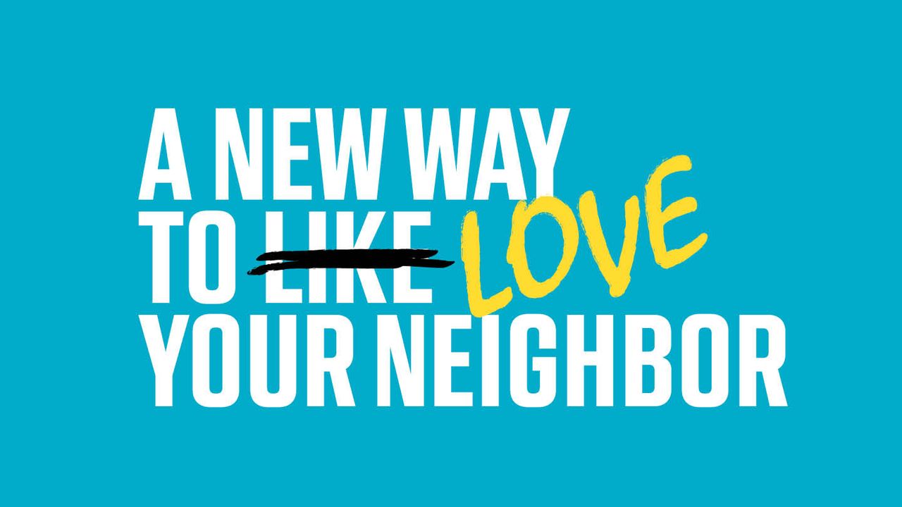 A New Way to Love Your Neighbor - Day 1 of 5