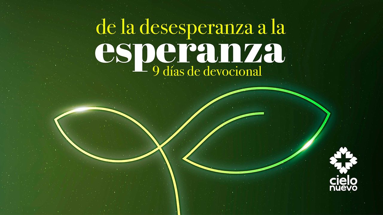 De La Desesperanza a La Esperanza - Día 1 de 9