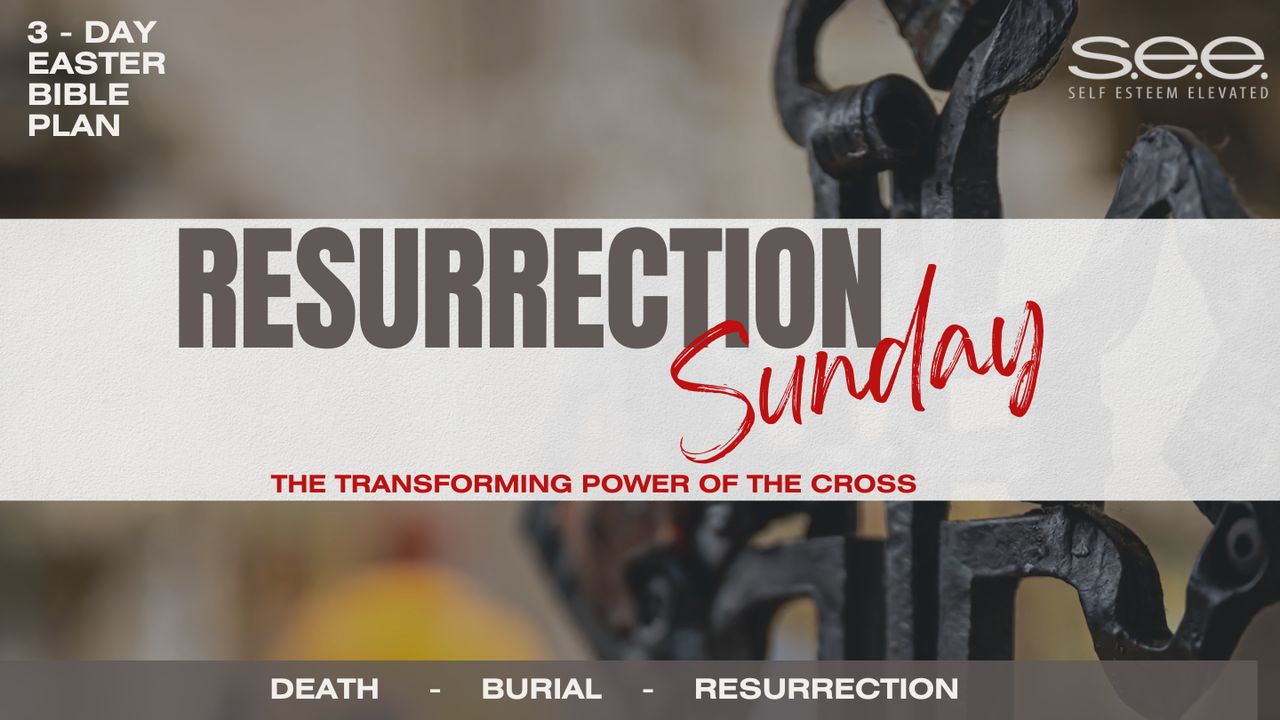 Resurrection Sunday: The Transforming Power of the Cross