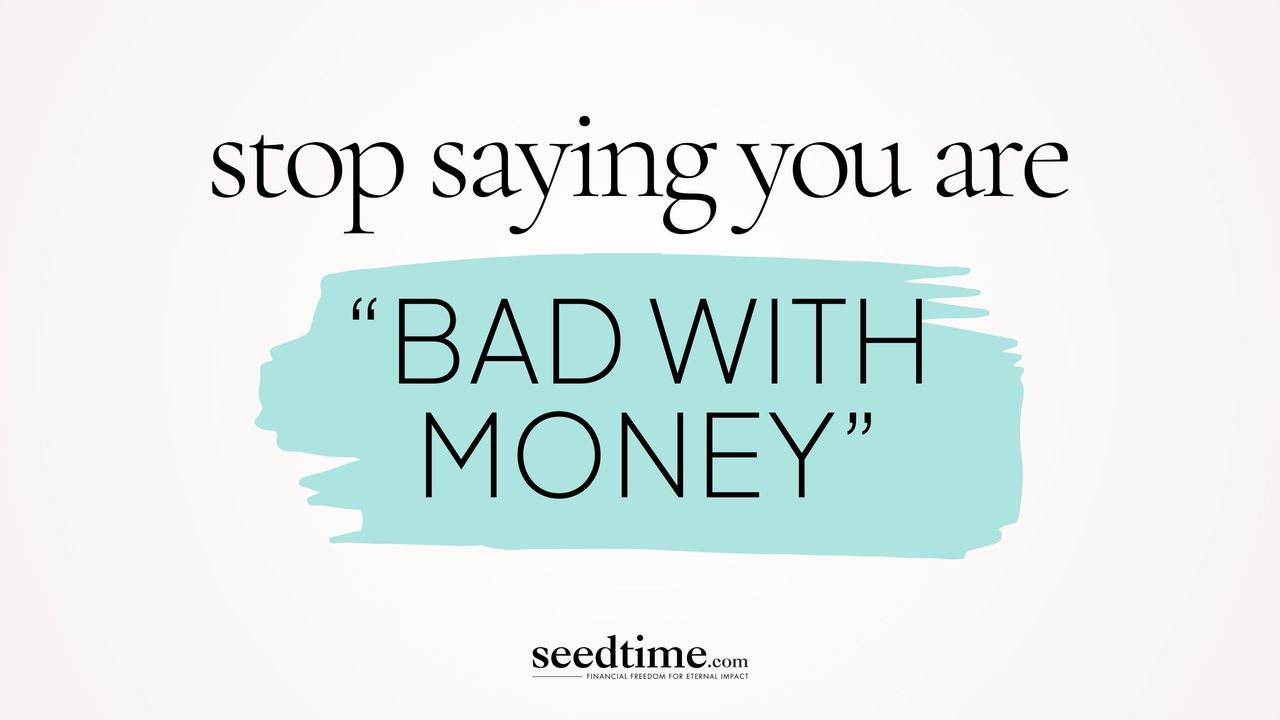 Stop Saying You Are “Bad With Money”