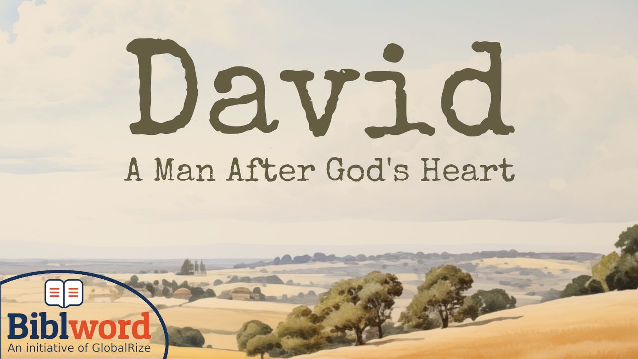 David, a Man After God’s Heart - Day 1 of 24