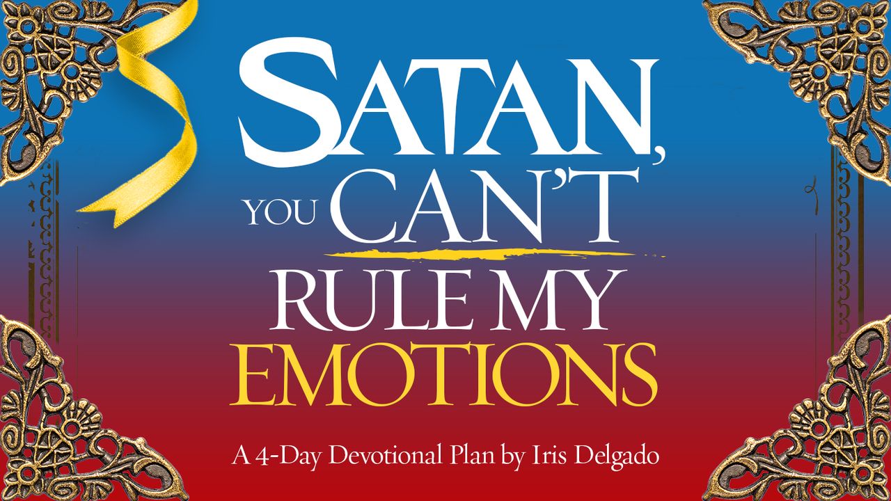 Satan, You Can’t Rule My Emotions