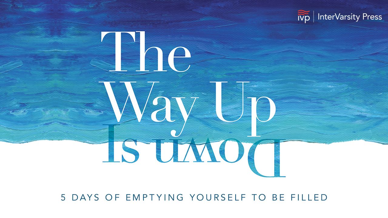 The Way Up Is Down - Day 2 of 5