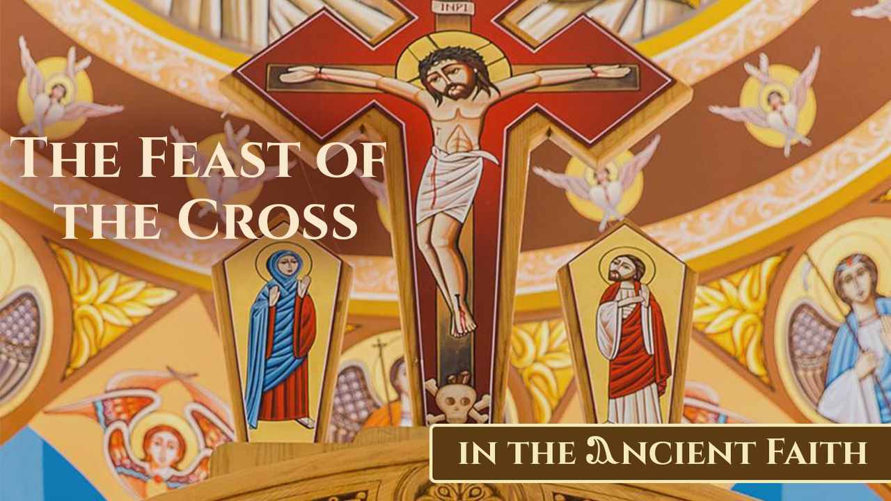Feast of the Cross in the Ancient Faith - Day 7 of 7
