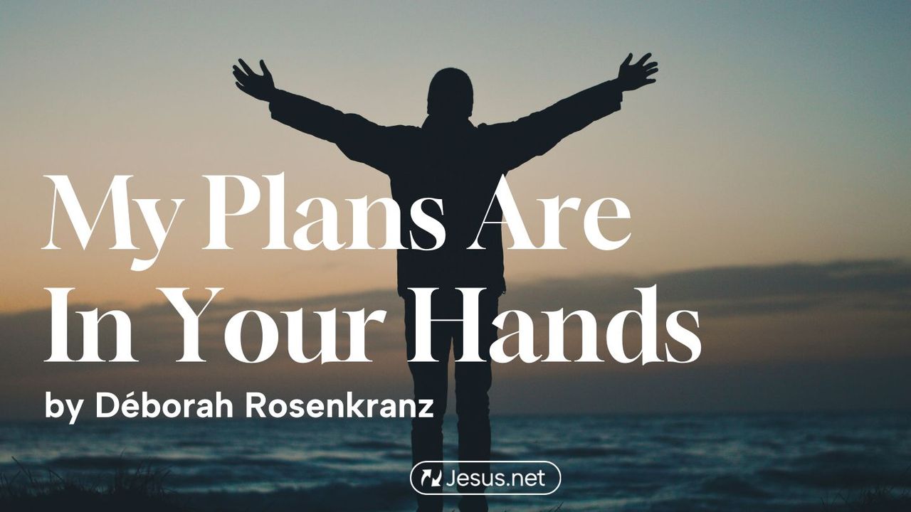 My Plans Are in Your Hands