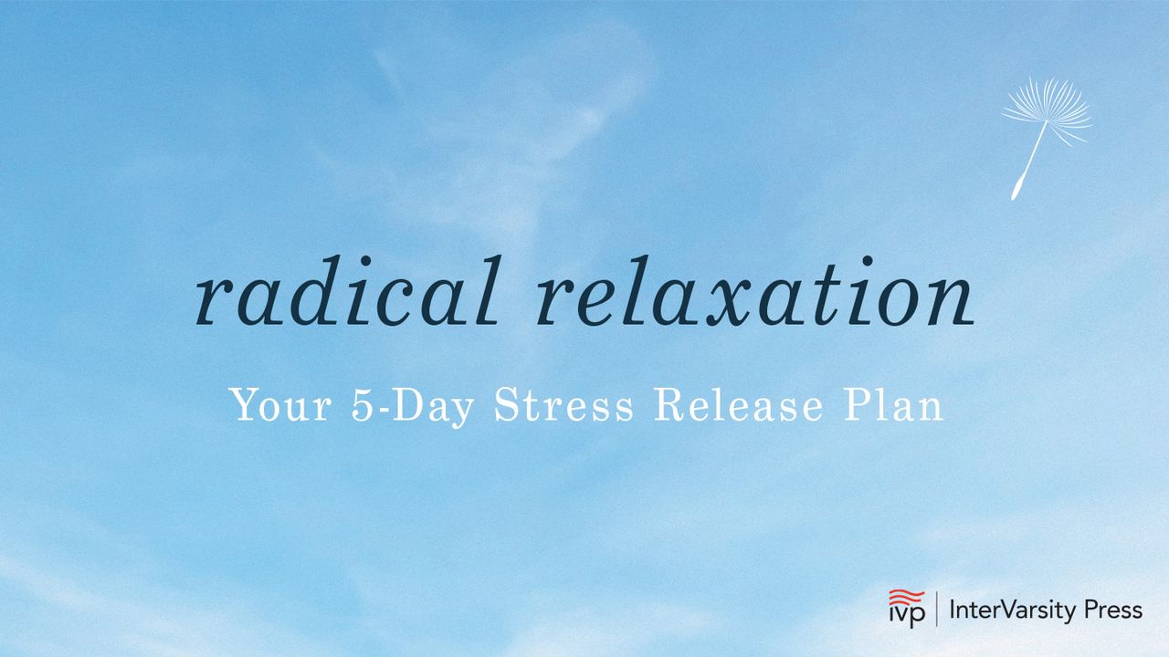 Radical Relaxation: Your 5-Day Stress Release Plan