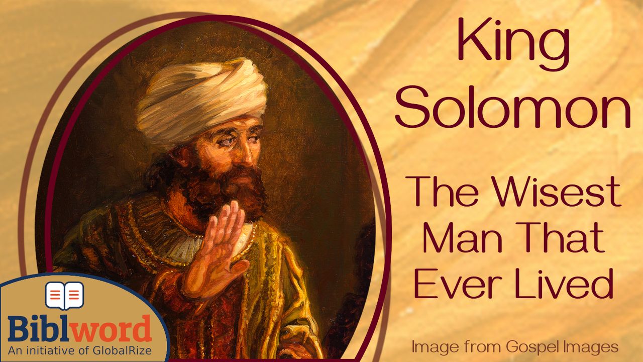 King Solomon, the Wisest Man That Ever Lived - Day 7 of 11