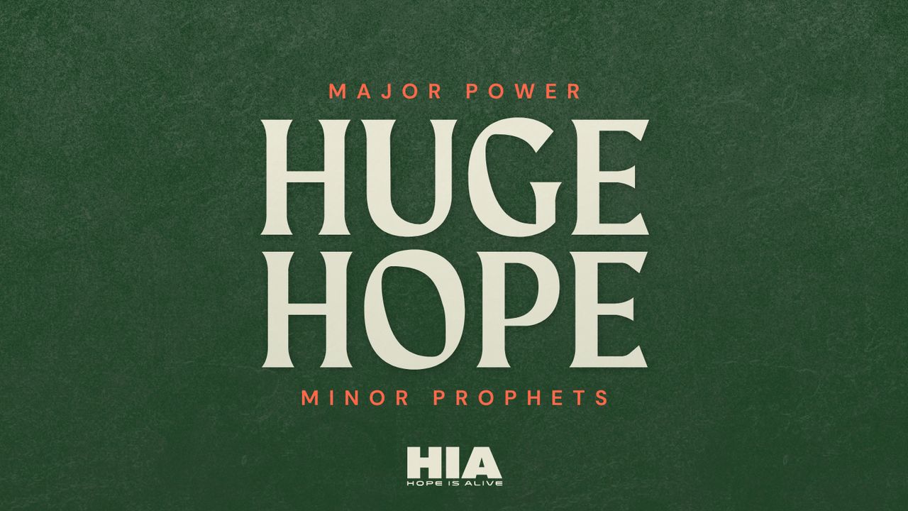 Huge Hope: Major Power in the Minor Prophets