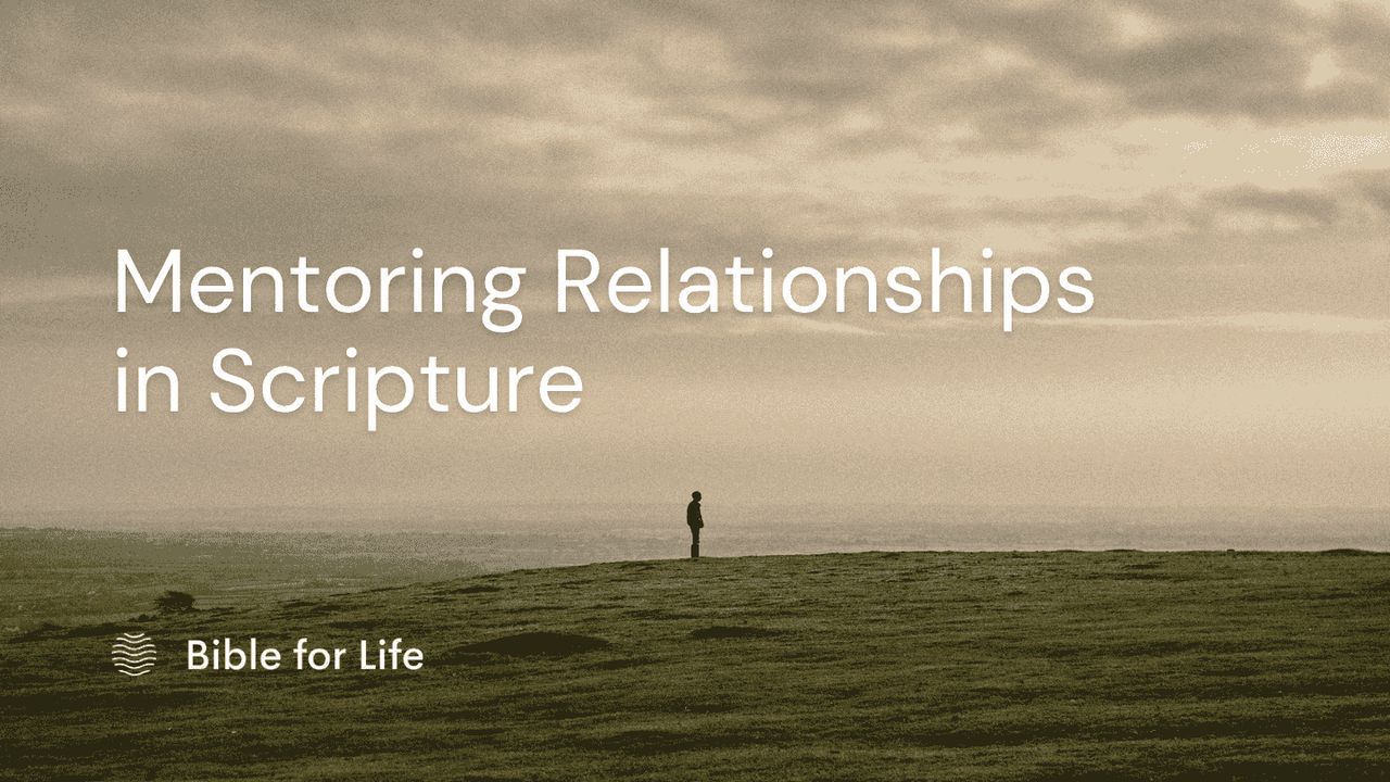 Mentoring Relationships in Scripture