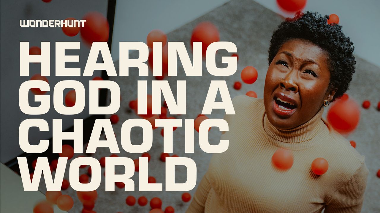 Hearing God in a Chaotic World - Day 2 of 3