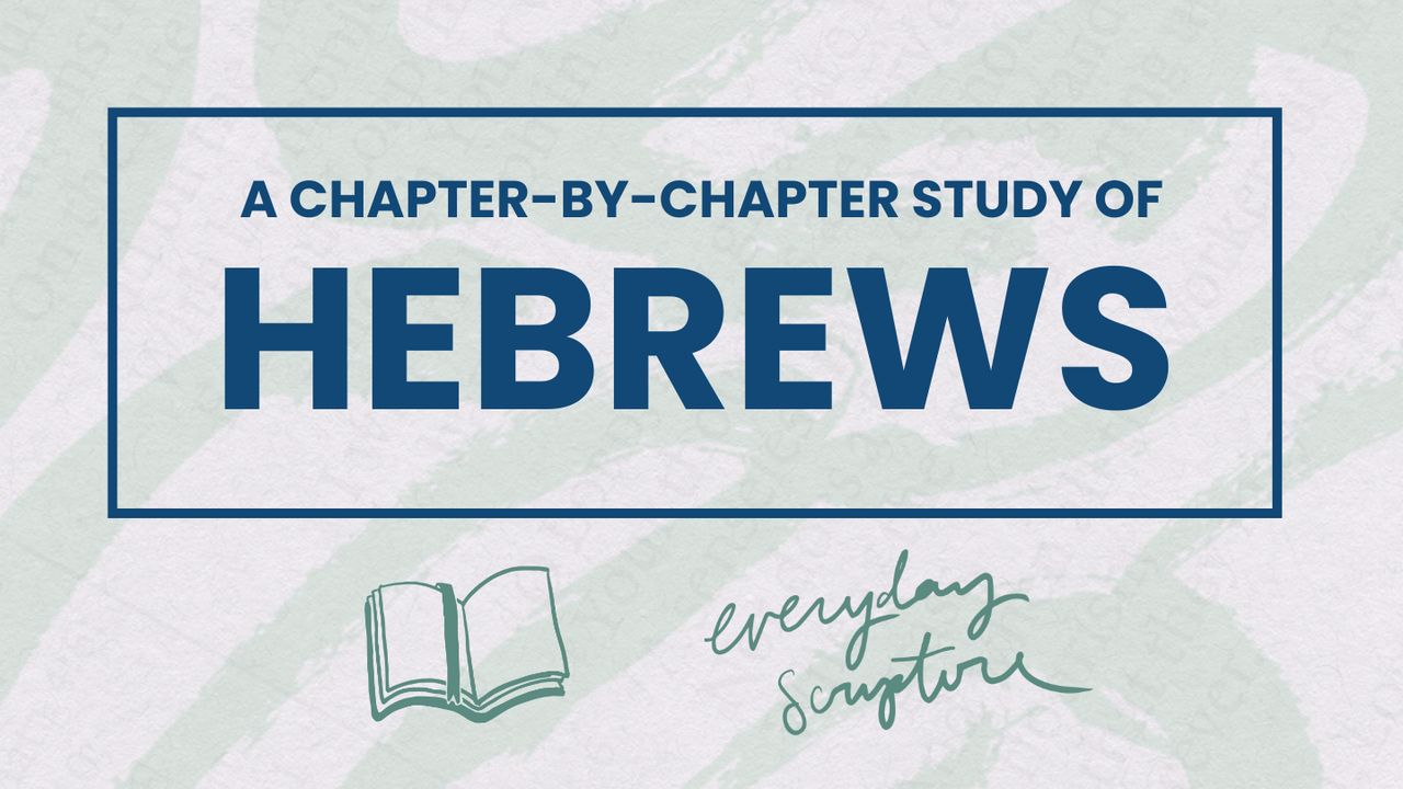 Hebrews | Reading Plan + Study Questions - Day 1 of 13