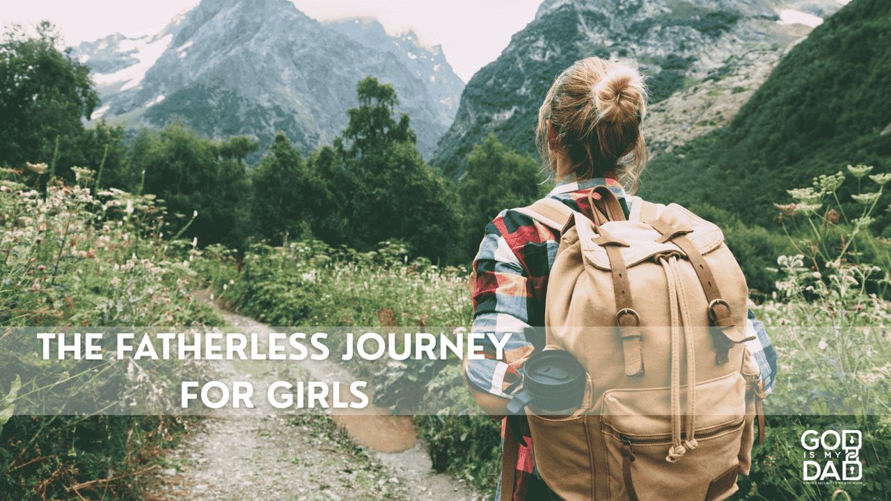 The Fatherless Journey for Girls